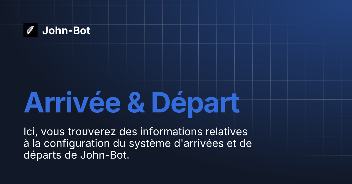 Arrivée & Départ | John-Bot